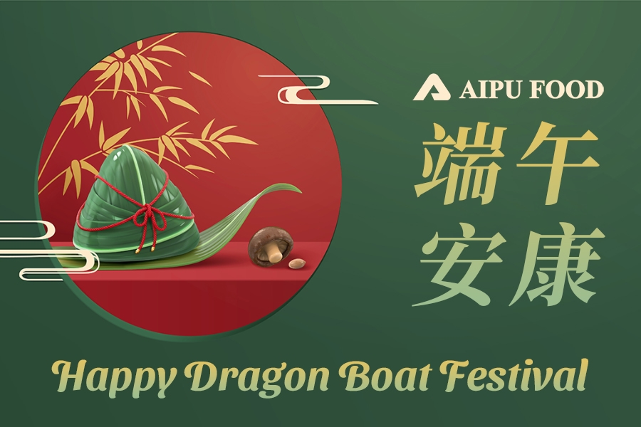 Happy Dragon Boat Festival | Aipu Food Industry